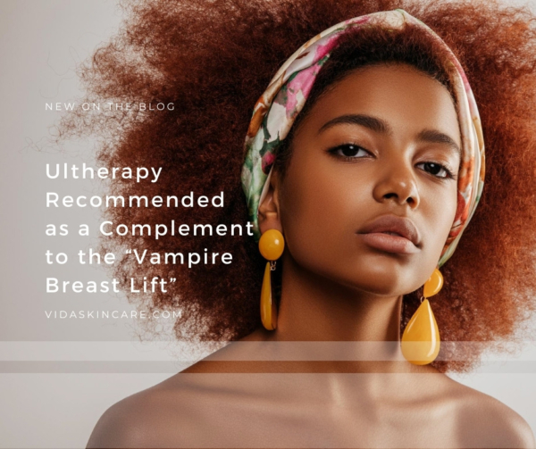 Ultherapy as a Complement to the “Vampire Breast Lift” | VIDA