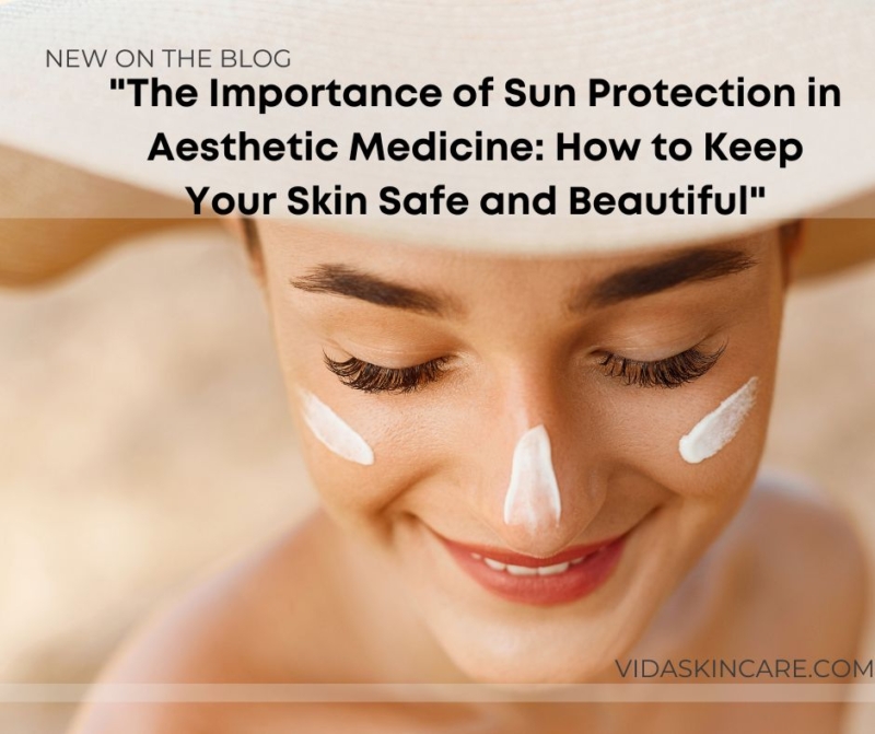 The Importance of Sun Protection | VIDA Aesthetic